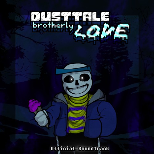 Stream sans. (REPRISE) by DUSTTALE: Brotherly LOVE | Listen online for ...