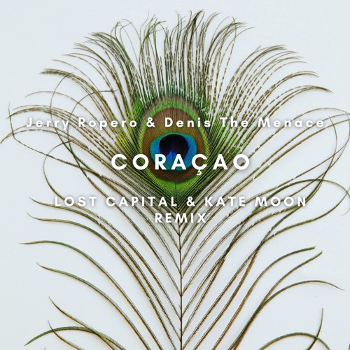 Stream Jerry Ropero & Denis The Menace - Coraçao (Lost Capital & Kate ...