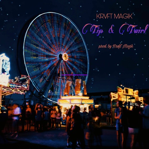 Stream Tip & Twirl (prod. by Krvft Magik) by Krvft Magik | Listen online for free on SoundCloud