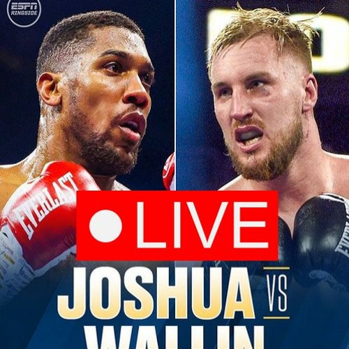 Stream Anthony-Joshua-vs-Otto-Wallin-Live-Stream by LIVE! Joshua vs ... Stream Anthony-Joshua-vs-Otto-Wallin-Live-Stream by LIVE! Joshua vs ...