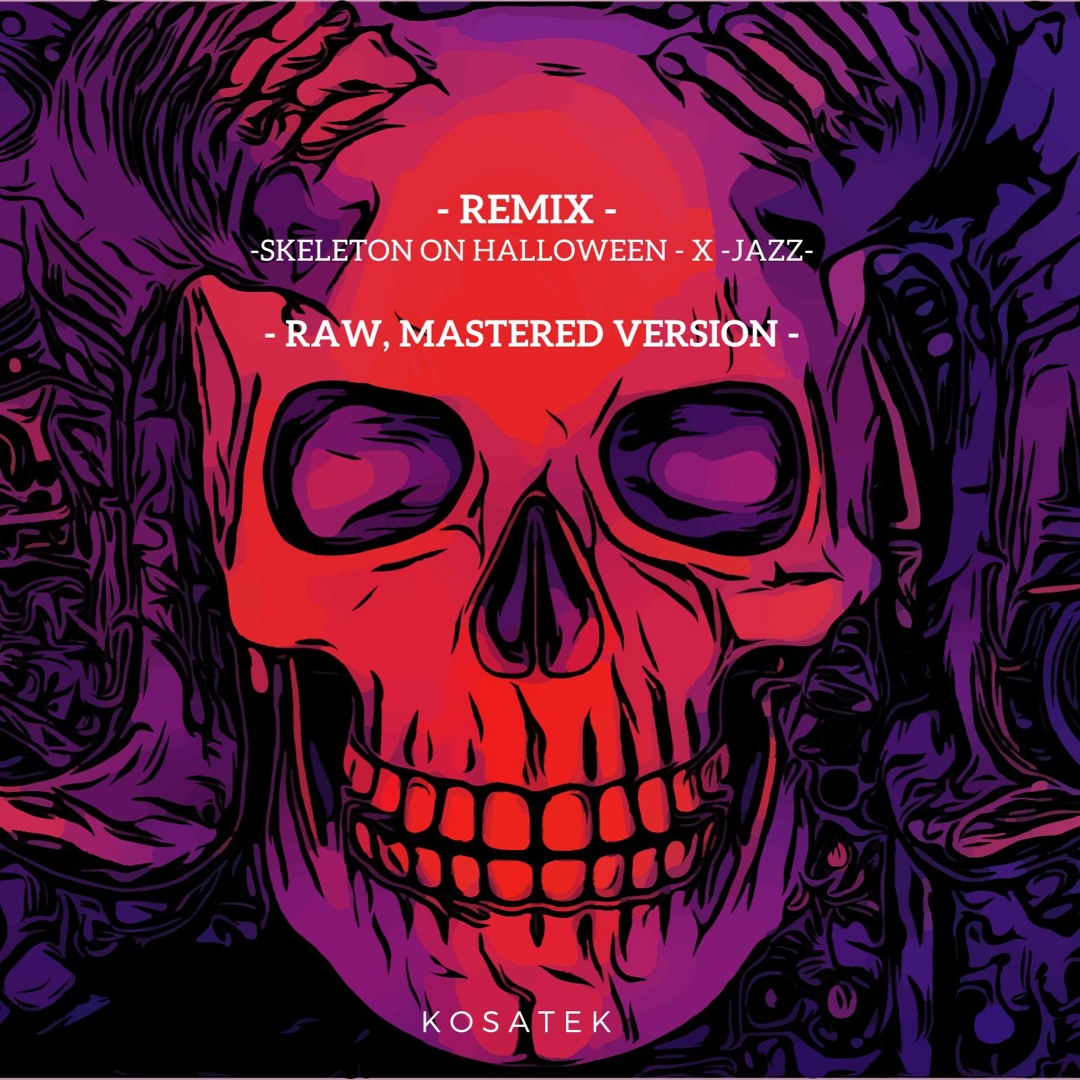 Stream Remix: - Skeleton On Halloween - X - Jazz music - - Raw Version ...