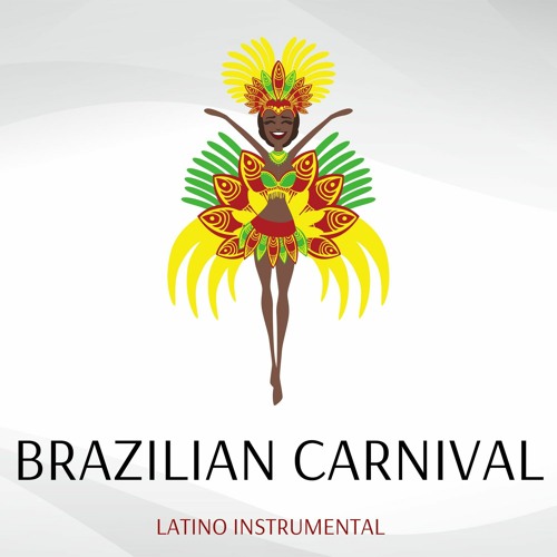 Stream Brazilian Carnival (Latino Instrumental) by Bossa Nova Deluxe ...