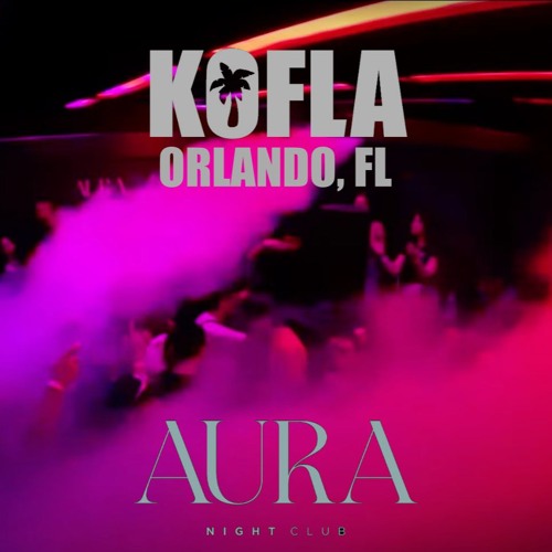 Stream KOFLA @ AURA Nightclub - Orlando, FL (03.15.25) by KOFLA ...