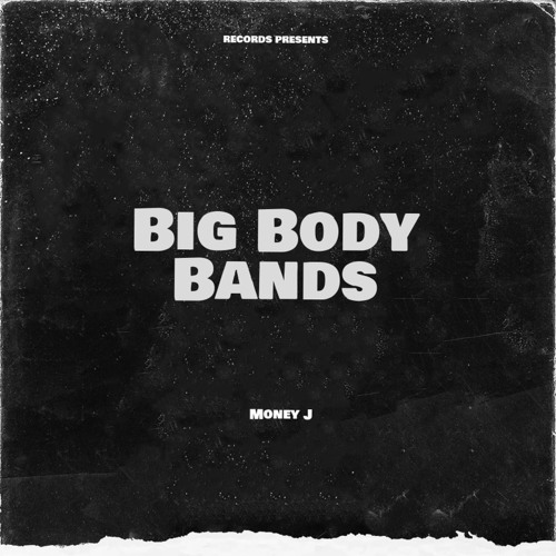 Stream BIG BODY BANDS by Money J | Listen online for free on SoundCloud