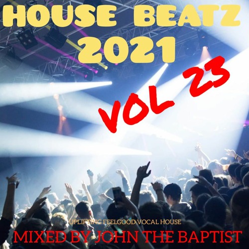 Stream House Beatz 2021 Vol 23 Mixed By John The Baptist by DJ John The ...