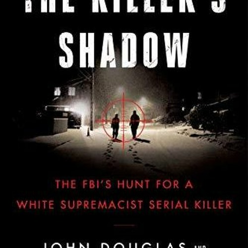 Stream episode Download The Killer's Shadow: The FBI's Hunt for a White ...