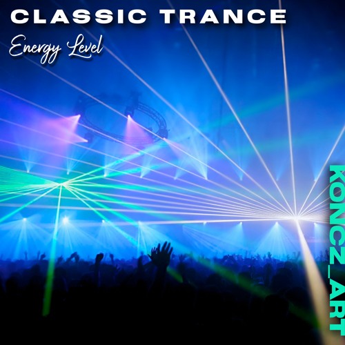 Stream Classic Trance (Energy Level) by KONCZ_Art | Listen online for ... Stream Classic Trance (Energy Level) by KONCZ_Art | Listen online for ...