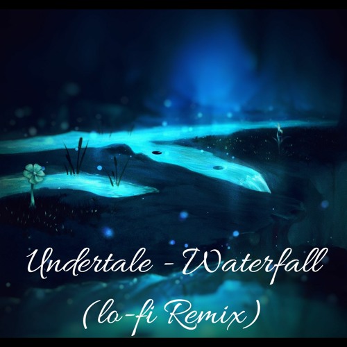 Stream Undertale - Waterfall (lo-fi Remix) by dust_ | Listen online for ...