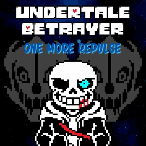 Stream (Undertale : Betrayer) Phase 3 - One More Repulse (Doxed) by ...