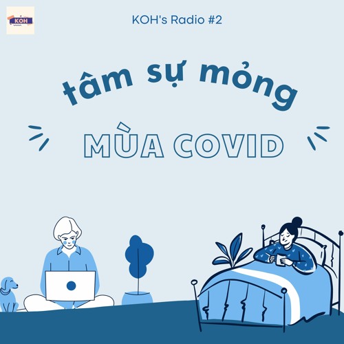 Stream KOH's Radio #2: "Tâm sự mỏng mùa Covid" by KOH - HBT MEDIA CLUB ...