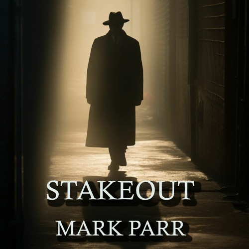 Stream Stakeout by Mark Parr | Listen online for free on SoundCloud