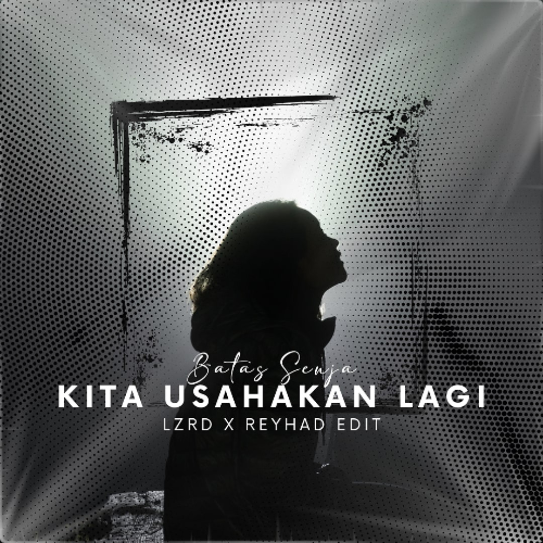 Stream Kita Usahakan Lagi (LZRD x Reyhad Edit) by LZRD (Ilham Lazuardi ...
