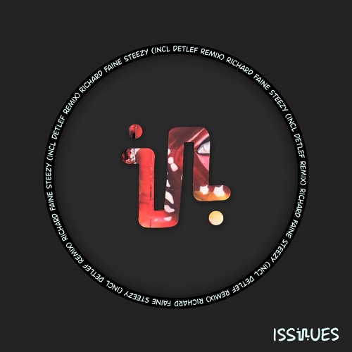 Stream Richard Faine - Steezy (Detlef Remix) - ISS112 by ISSUES Label ...