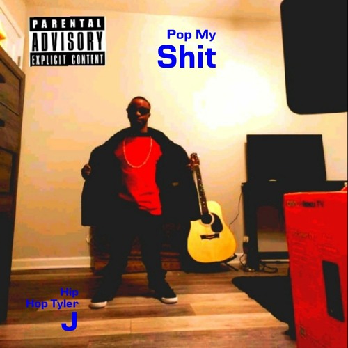 Stream Pop My Shit (Official Audio) by HipHop Tyler J | Listen online ...