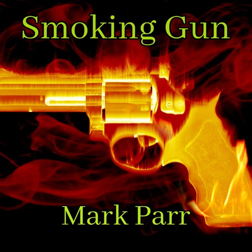 Stream Smoking Gun by Mark Parr | Listen online for free on SoundCloud