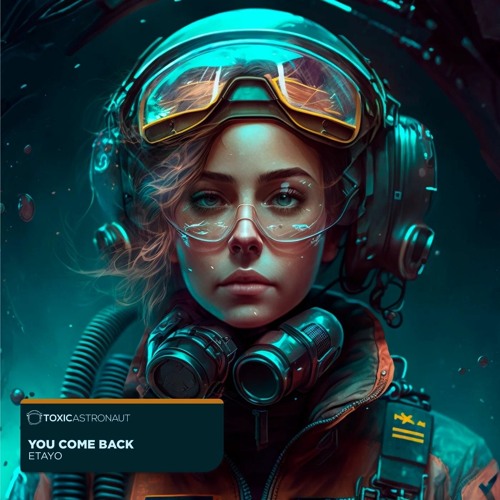 Stream Etayo - You Come Back (Original Mix) [Toxic Astronaut Records ...