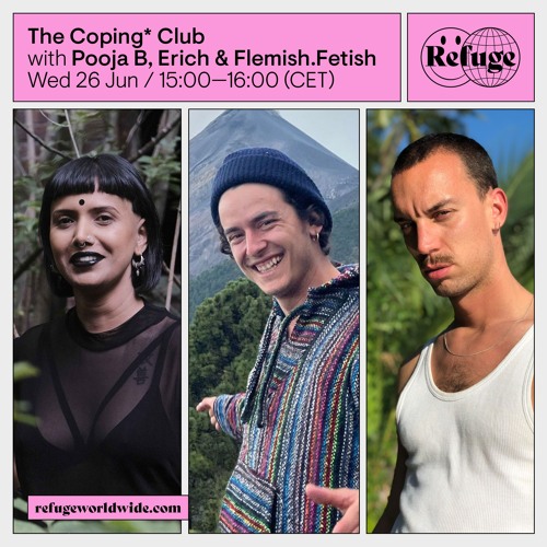 Stream The Coping* Club - Pooja B, Erich & Flemish.Fetish - 26 Jun 2024 by Refuge Worldwide ...