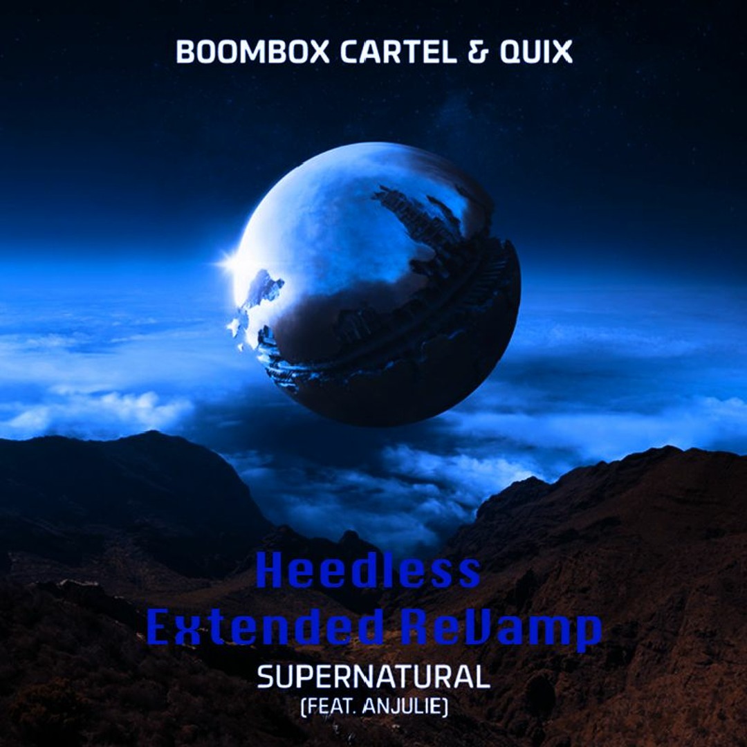 Stream Boombox Cartel & Quix - Supernatural Heedless Extended ReVamp by ...