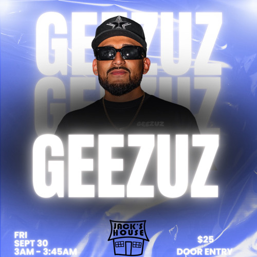 Stream GEEZUZ - LIVE @ JACKS HOUSE 09-30-22 (DALLAS TX) [House Set] by ...