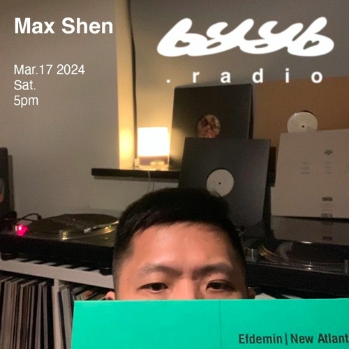 Stream MAX SHEN @ byyb.radio 2024.2.3 by byyb.radio | Listen online for free on SoundCloud