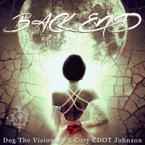 Stream "Back End" DOG The Visionary X C Dot Johnson by DOG The ...