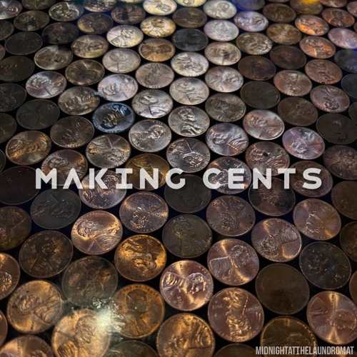 Stream Making Cents by midnightatthelaundromat | Listen online for free ...