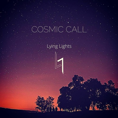 Stream Cosmic Call by Lying Lights | Listen online for free on SoundCloud