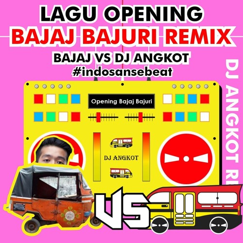 Stream Bajaj Bajuri Opening Remix (Dj Angkot Remix) by DJ Angkot ...