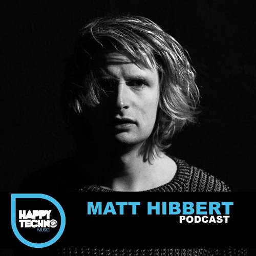 Stream Happy Techno Music Podcast - Special Guest "Matt Hibbert" by ...