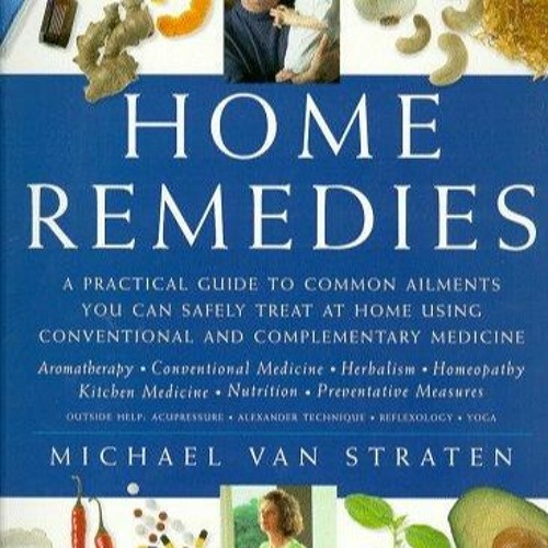 Stream EBOOK Home Remedies: A Practical Guide to Common Ailments You ...