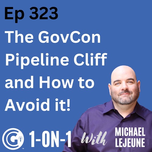 Stream episode Ep 323: The GovCon Pipeline Cliff and How to Avoid It by ...