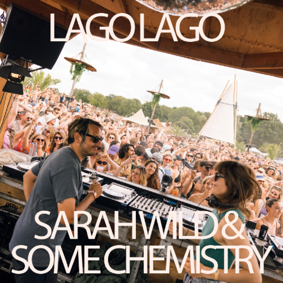 Stream Sarah Wild & Some Chemistry - Lago Lago 2025 by Lago Lago ...