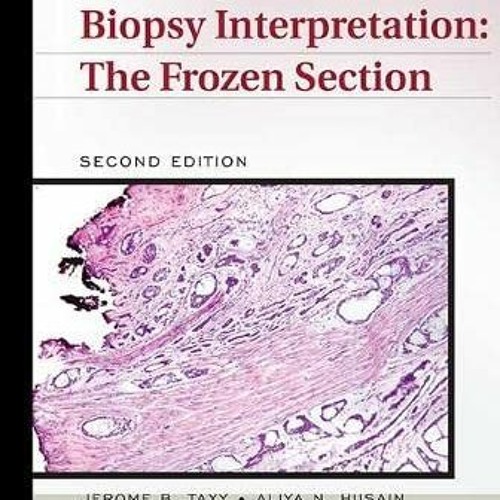Stream [EBOOK] Biopsy Interpretation: The Frozen Section (Biopsy ...