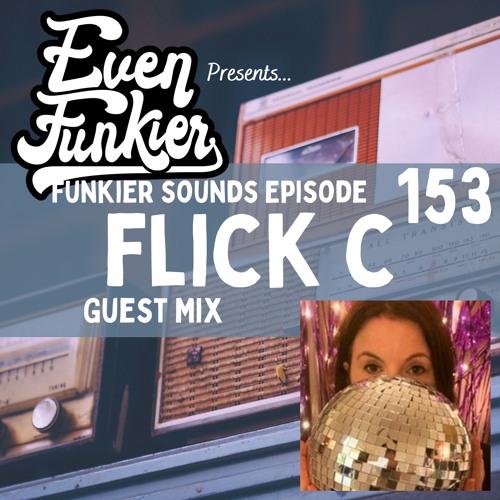 Stream Funkier Sounds Episode 153 - Flick C Guest Mix by Even Funkier ...