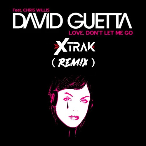 Stream David Guetta Ft Chris Willis - Love Don't Let Me Go (Xtrak Techno Remix) by Mike Traxx ...