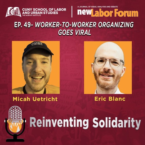 Stream Episode 49 - Worker-to-Worker Organizing Goes Viral by CUNY School of Labor and Urban ...