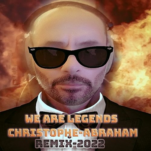 Stream We Are Legends - (Christophe - Abraham - Remix - 2022) by ...