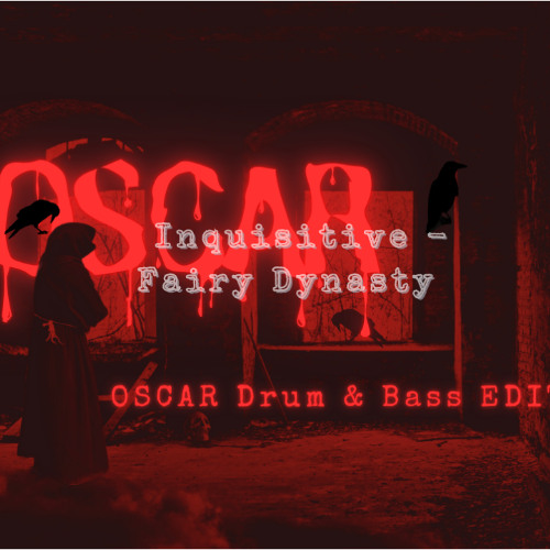 Stream Inquisitive - Fairy Dynasty ( OSCAR DNB Edit ) by OSCAR | Listen online for free on ...