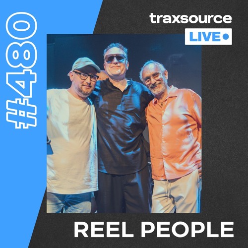 Stream Traxsource LIVE! #480 with Reel People by Traxsource | Listen ...