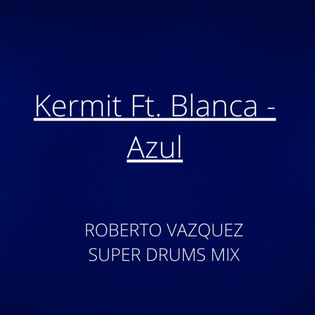 Stream Karmit Ft Blanca - AZUL(Roberto Vazquez Super Drums MIX) by ...