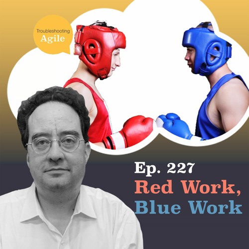 Stream episode Red Work, Blue Work by Troubleshooting Agile podcast ...