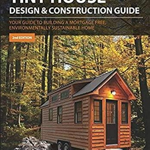 Stream episode DOWNLOAD [PDF] Tiny House Design & Construction Guide kindle by Lexieberry ...