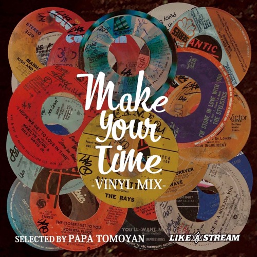 Stream Make Your Time...vol.1 -Vinyl Mix- by papatomoyan | Listen ...