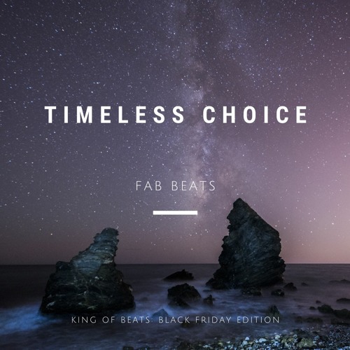 Stream Timeless Choice (King Of Beats: Black Friday Edition) by ...