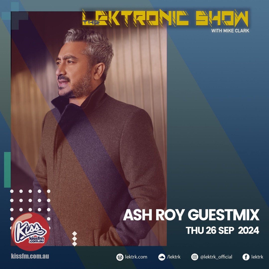Stream LEKTRONIC Show on Kiss FM, 26-SEP-24 | ASH ROY by LEKTRK ...