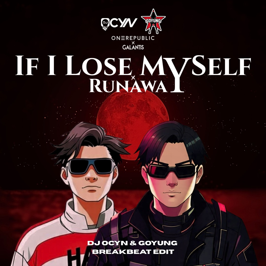 Stream If I Lose My Self x Runaway - DJ Ocyn & Goyung (BKB Edit ...