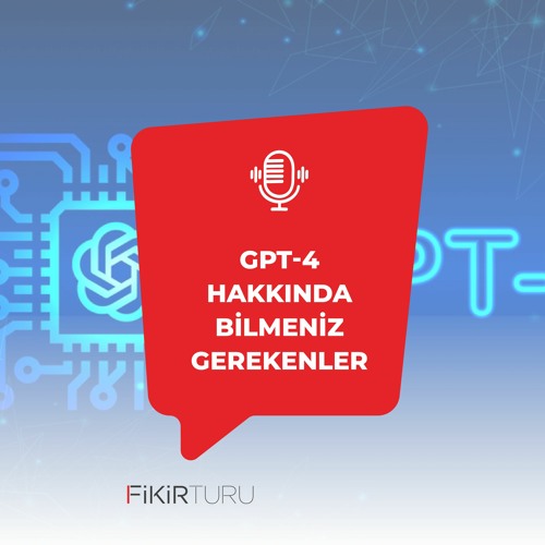 Stream GPT-4 hakkında bilmeniz gerekenler by Fikir Turu | Listen online for free on SoundCloud