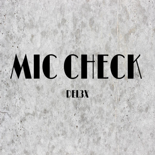 Stream Mic Check by Del3x | Listen online for free on SoundCloud