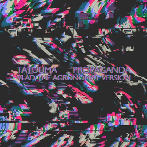 Stream Propaganda (Vlad the Agronomist Version) by Tatuuma | Listen online for free on SoundCloud