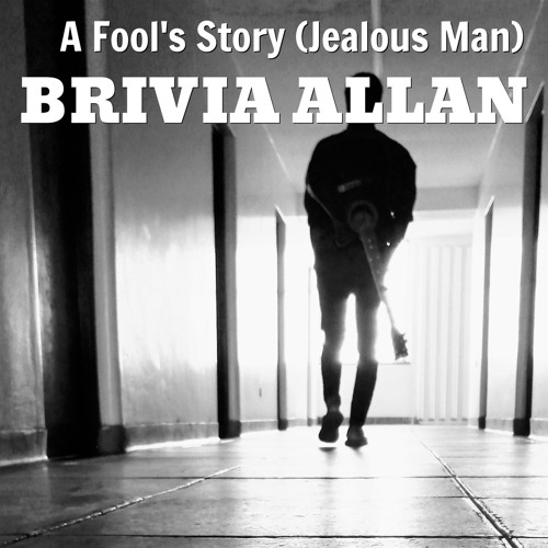 Stream A Fools Story (Jealous Man) (Acoustic Version) by Brivia Allan | Listen online for free ...